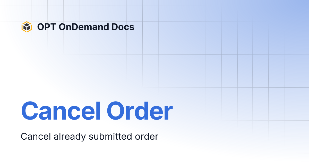Cancel Order | OPT OnDemand Docs